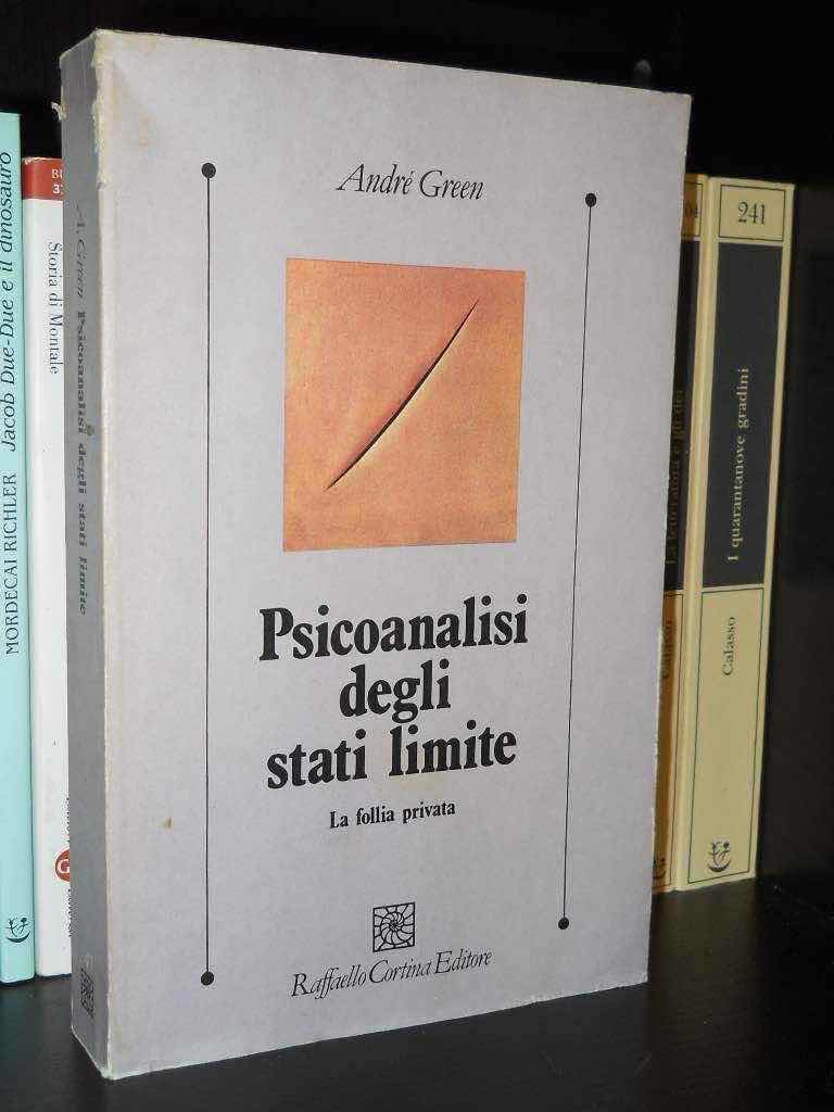 Andrè Green – Psicoanalisi degli stati limite – Raffaello Cortina ...