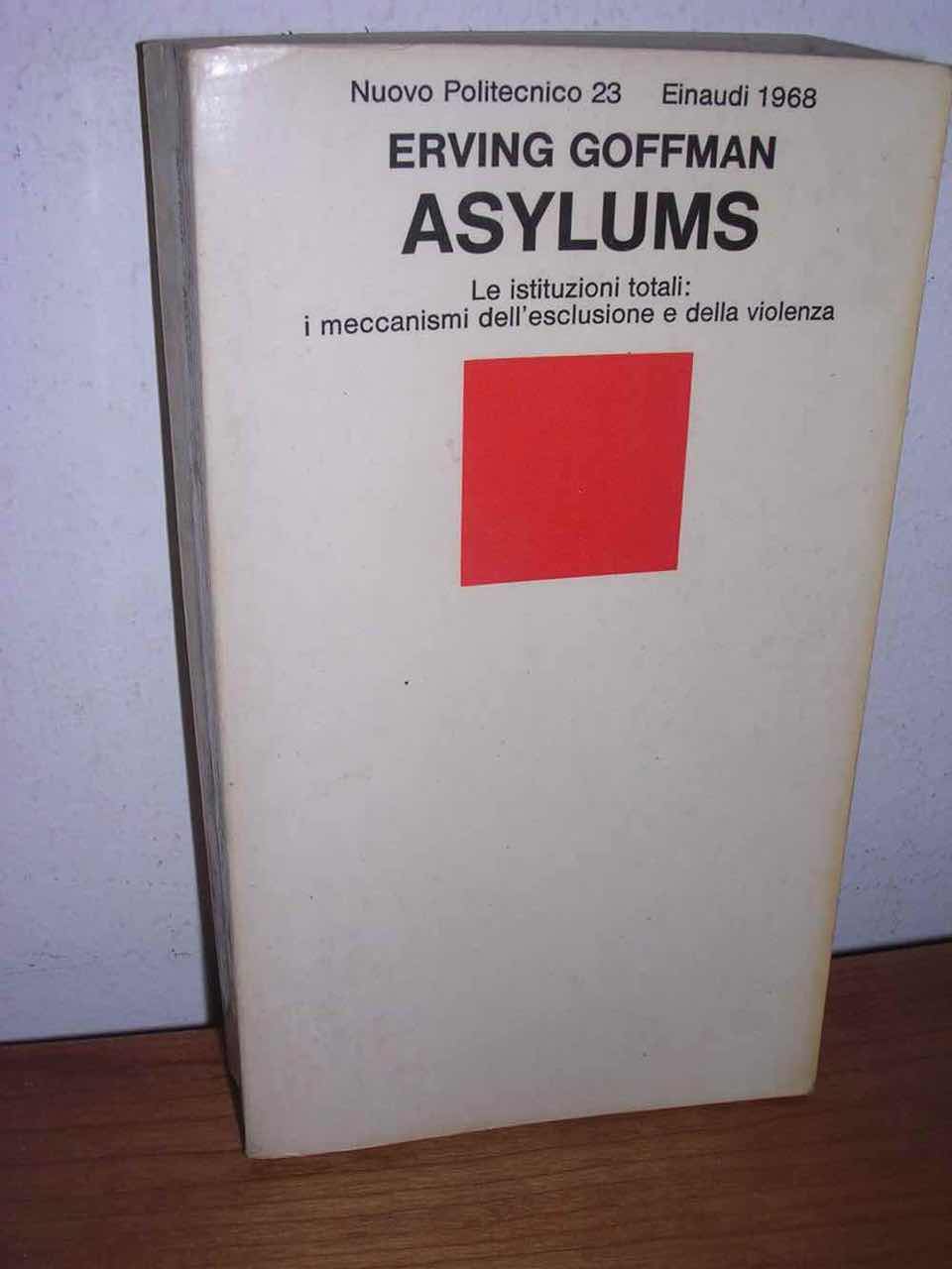 Erving Goffman - ASYLUMS (esclusione e violenza) - Einaudi - Prima ed ...