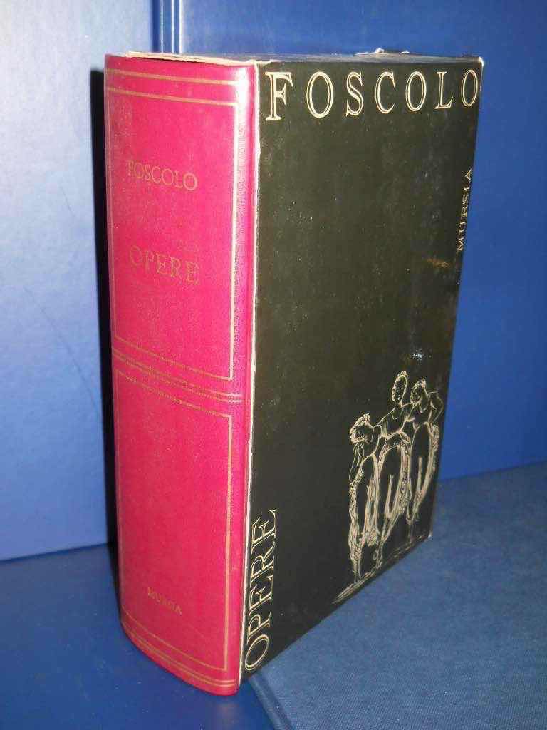 Ugo Foscolo – Opere – Mursia -1964 | Libreria del novecento