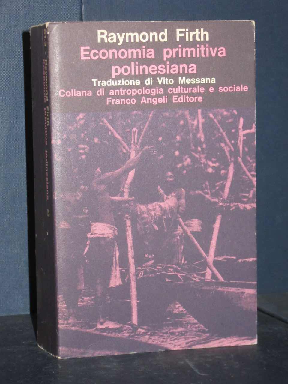 Raymond Firth – Economia primitiva polinesiana – Franco Angeli – 1977 ...