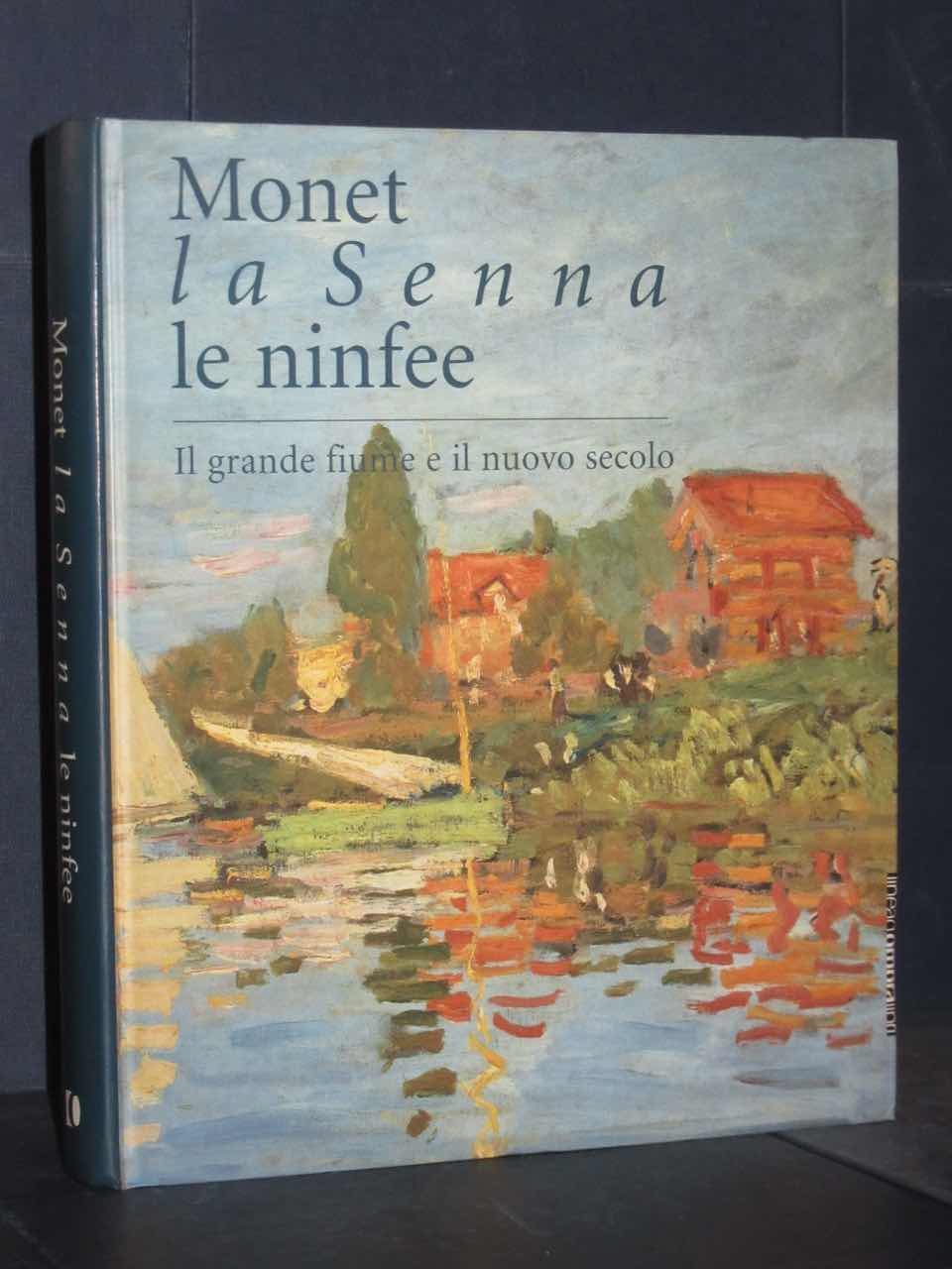 M. Goldin – Monet la Senna le ninfee. Il grande fiume e il nuovo secolo ...