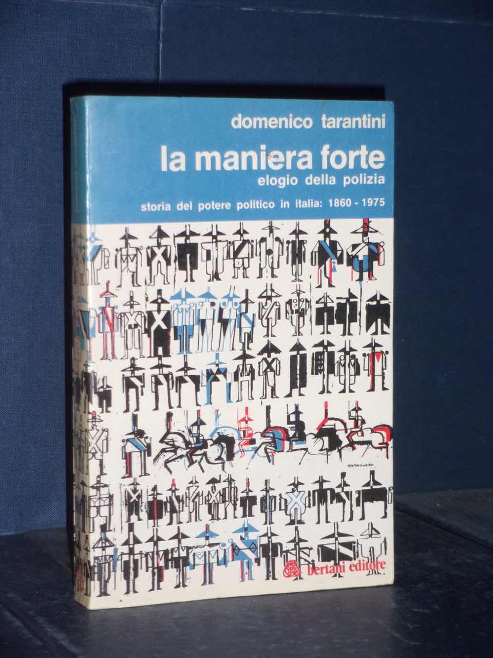 Domenico Tarantini – La maniera forte – Bertani, Evidenze 19 – Prima ed ...