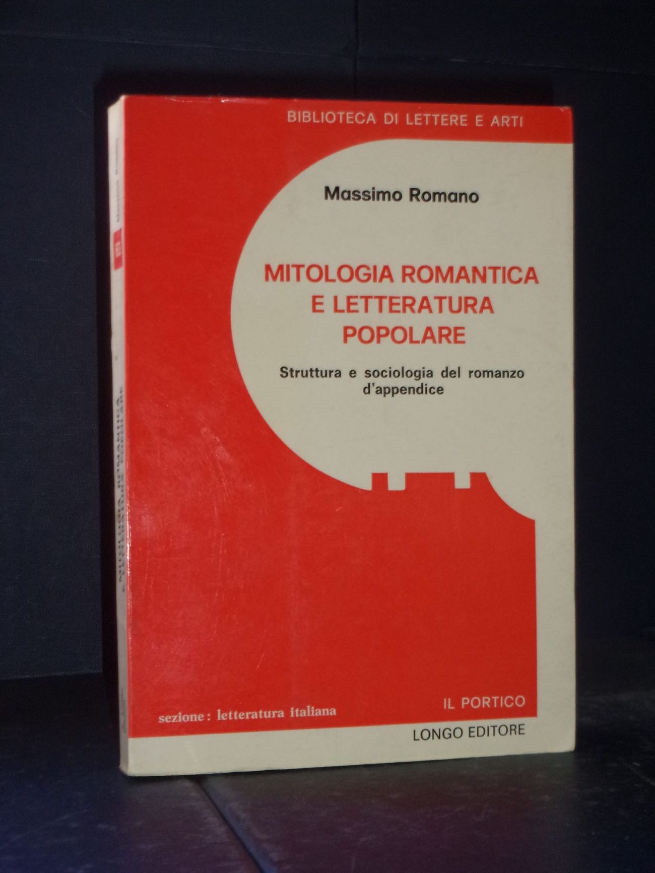 Massimo Romano – Mitologia romantica e letteratura popolare – Longo, Il Portico 63 – 1977 ...