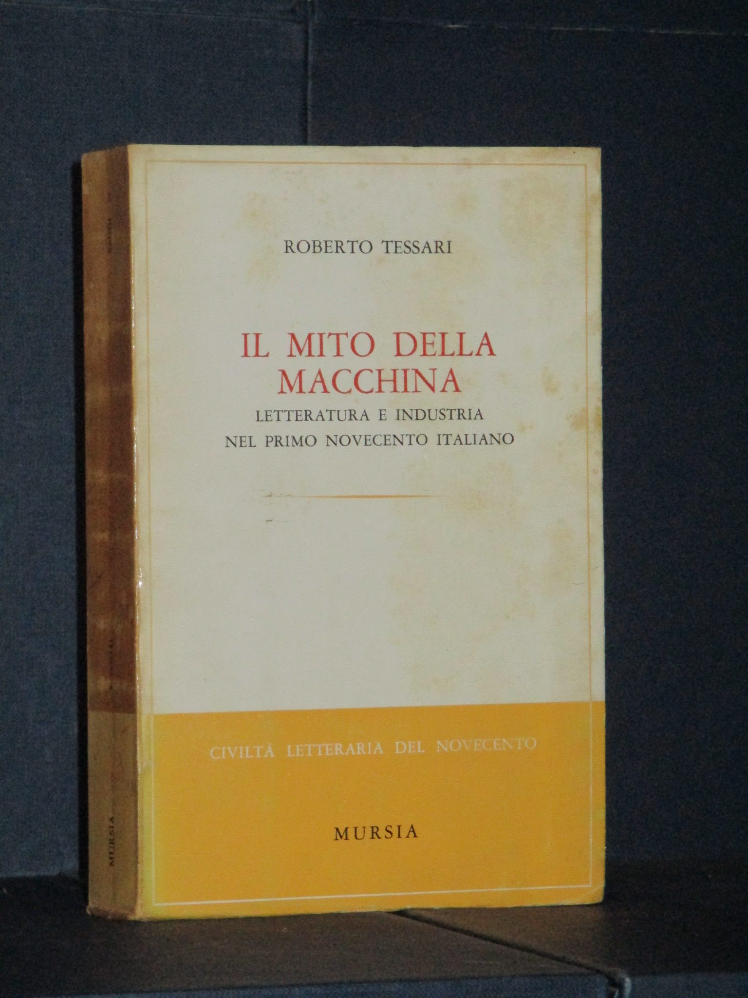 Roberto Tessari - Il mito della macchina - Mursia, Saggi 20 - 1973 ...