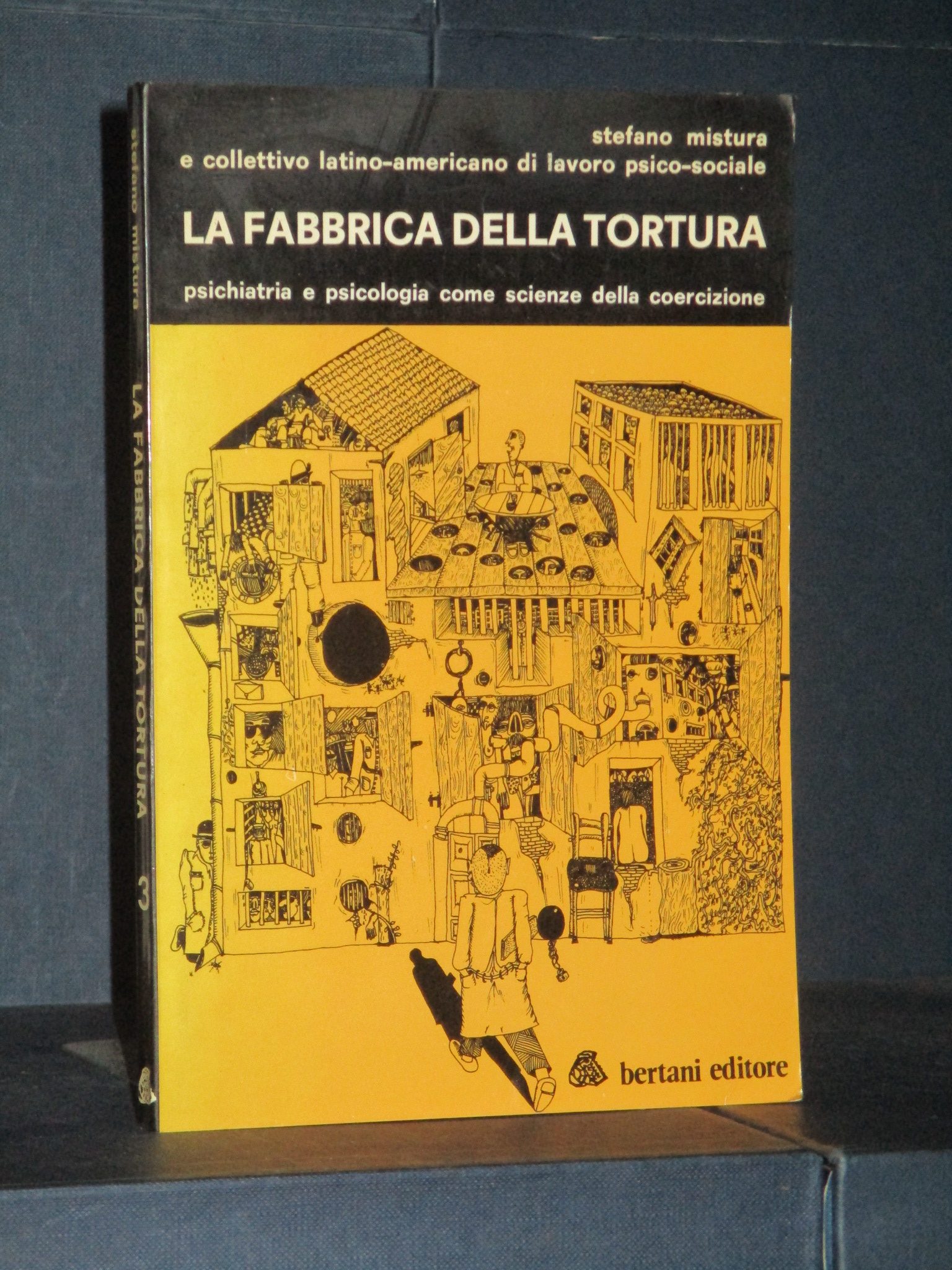 Stefano Mistura e AAVV – La fabbrica della tortura – Bertani, Quaderni ...