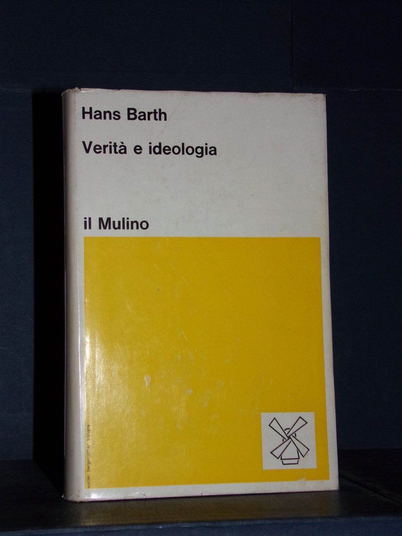 Hans Barth - Verità e ideologia - Il Mulino / Collezione di testi e di ...