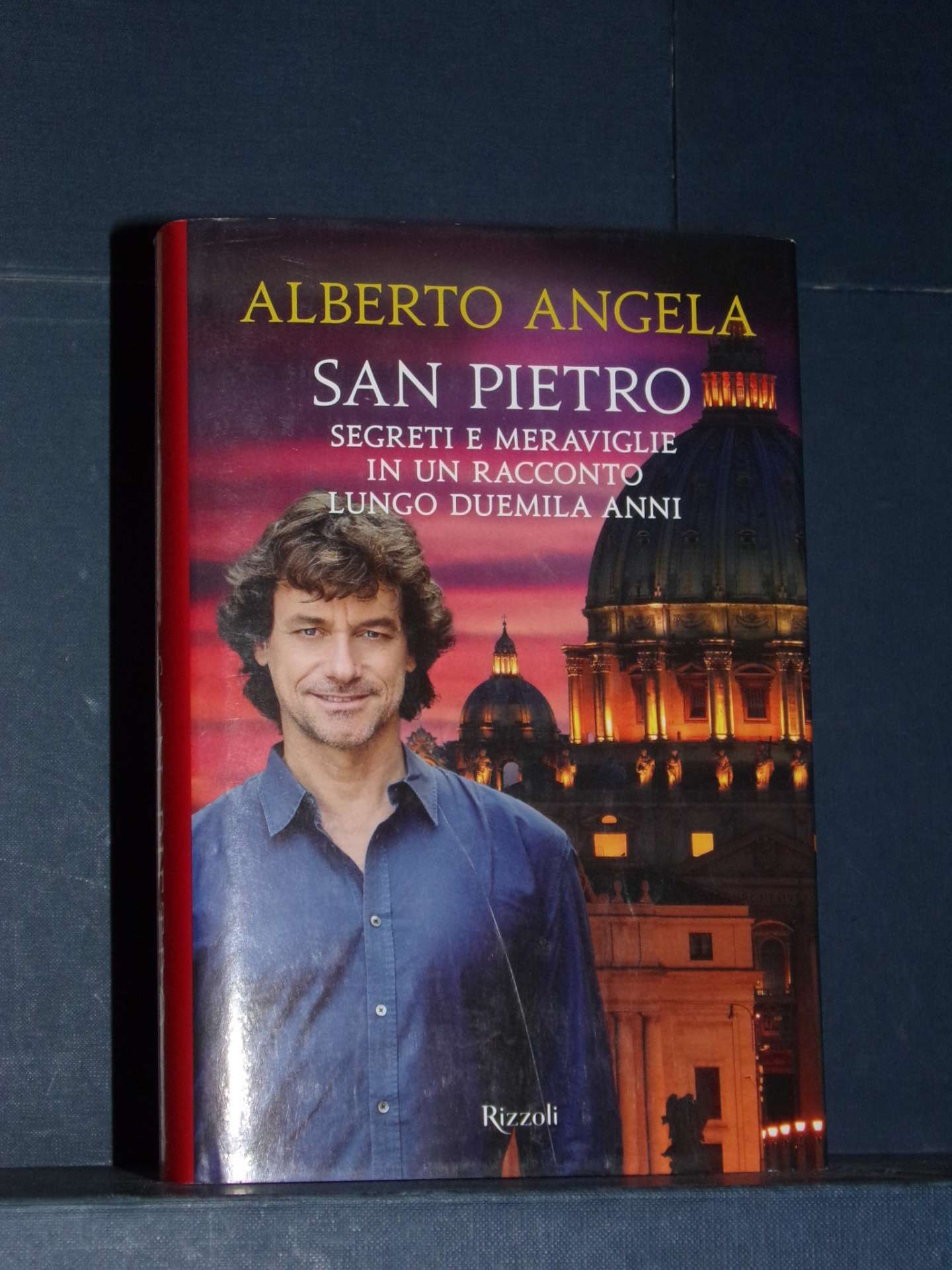 Alberto Angela – San Pietro. Segreti e meraviglie… – Rizzoli – Prima ed ...