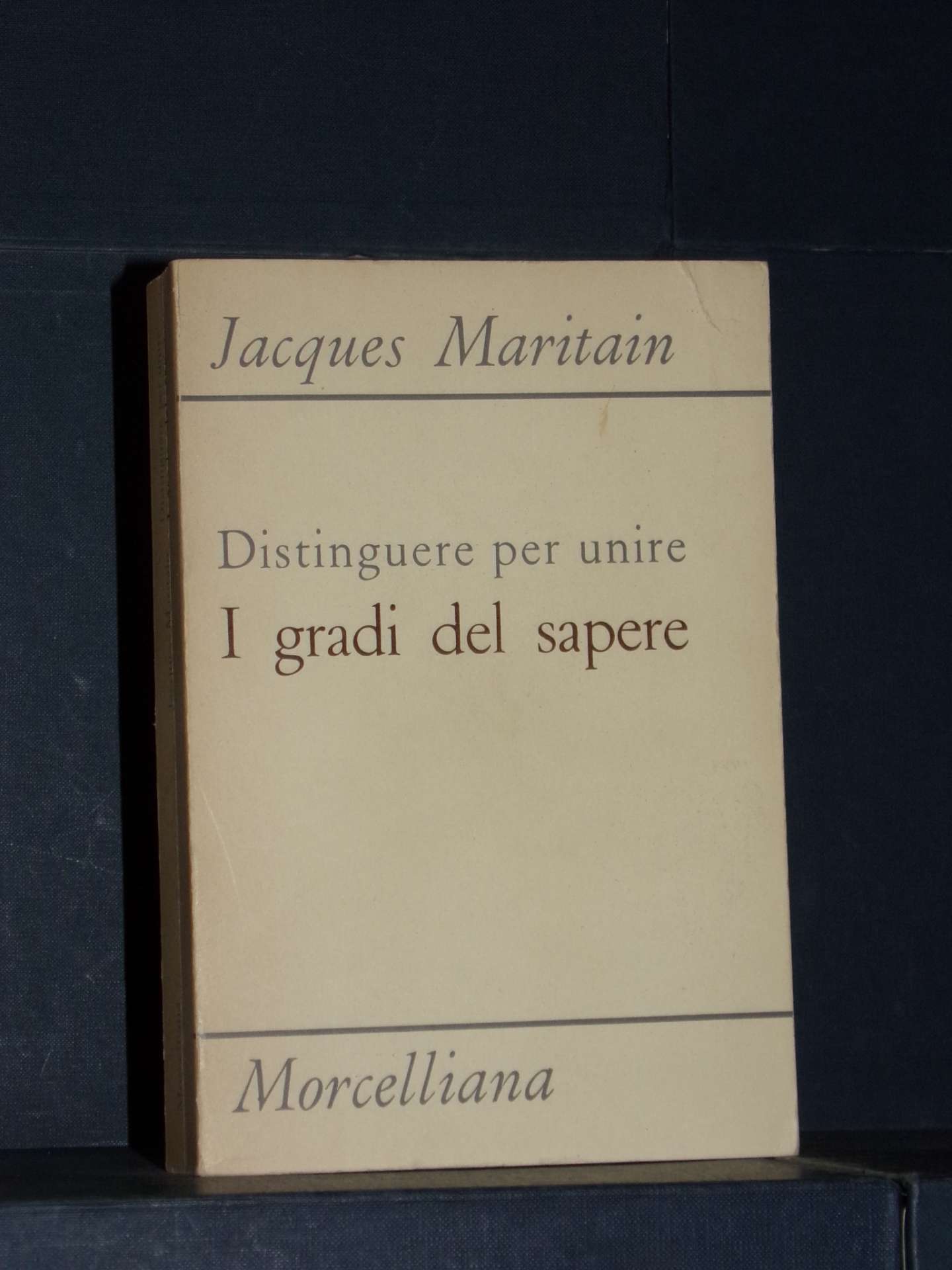 Jacques Maritain – Distinguere per unire. I gradi del sapere ...