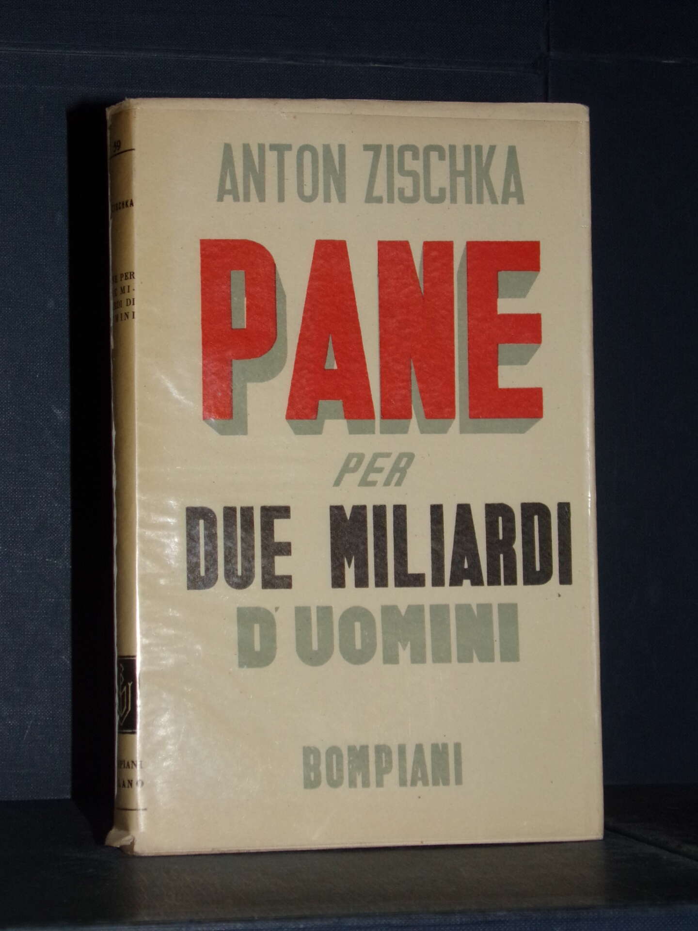 Anton Zischka – Pane per due miliardi di uomini – Bompiani / Libri ...