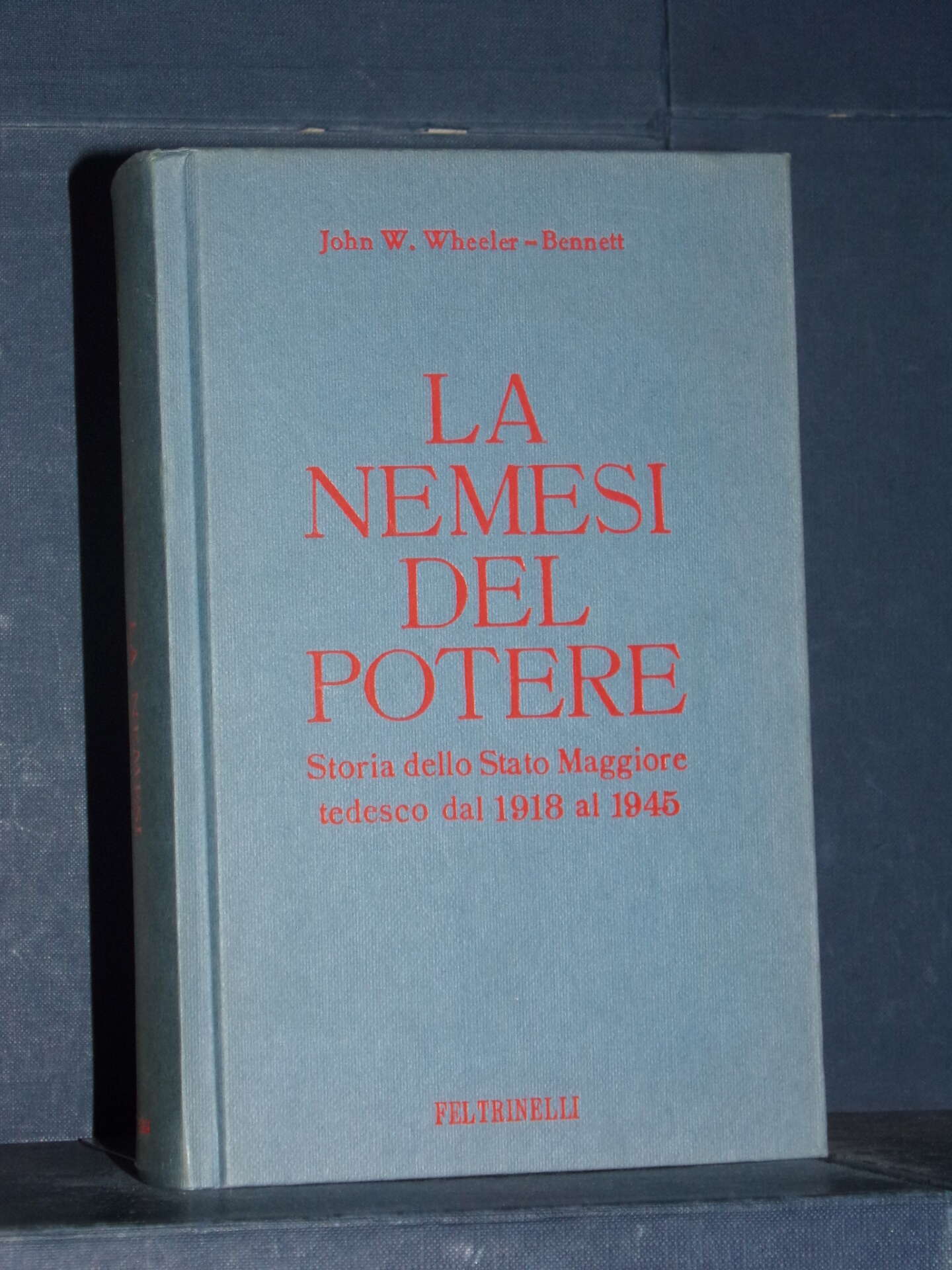 John W. Wheeler-Bennett – La nemesi del potere – Storia Feltrinelli ...